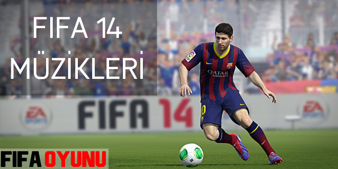 FIFA 14 Müzikleri - FIFA 14
